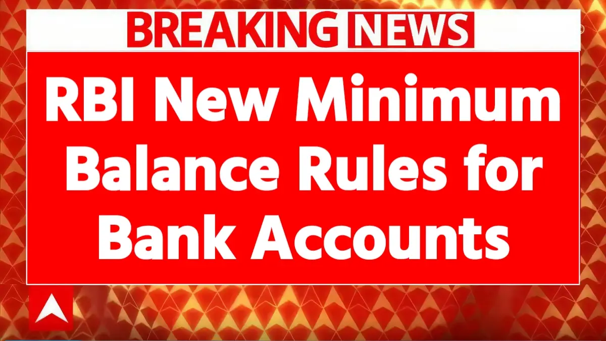 RBI Introduces New Minimum Balance Rules for Bank Accounts, Effective ...